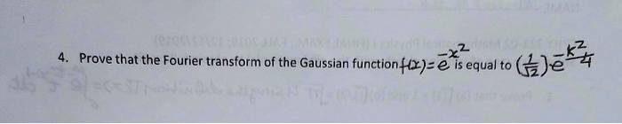 SOLVED: Prove that the Fourier transform of the Gaussian function e^(-x^2) is equal to âˆšÏ€.