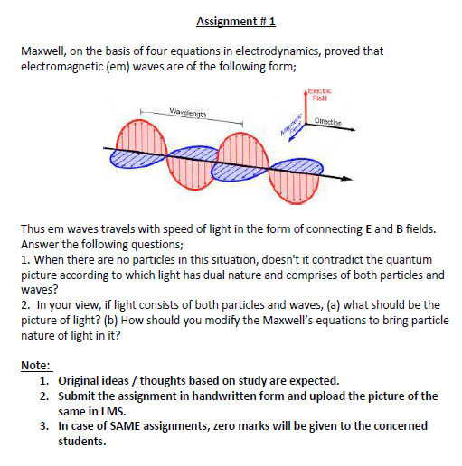 Assignment # 1 Maxwell, on the basis of four equations in electrodynamics, proved that ...
