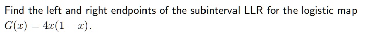 SOLVED: Find the left and right endpoints of the subinterval LLR for ...