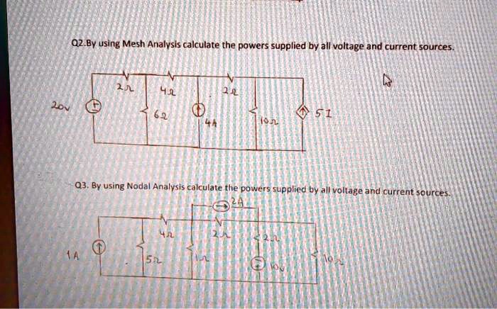 SOLVED: Q2. By using Mesh Analysis, calculate the powers supplied by all voltage and current ...