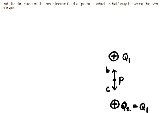 Find the direction of the net electric field at point which is half-way ...