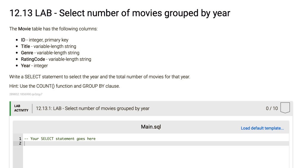 12.13 LAB - Select number of movies grouped by year The Movie table has the following columns ...