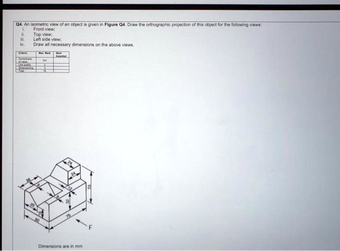 SOLVED: Q4. An isometric view of an object is given in Figure Q4. Draw the orthographic ...