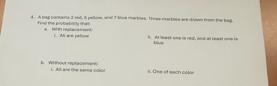 [GET ANSWER] 4. A bag contains 2 red, 5 yellow, and 7 blue marbles ...