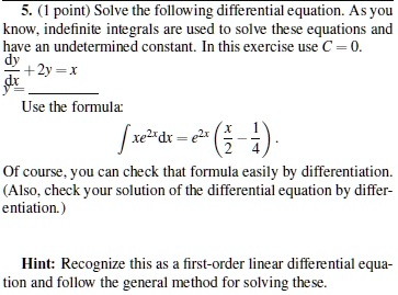 SOLVED: 5 (1 point) Solve the following differential equation_ Asyou know. indefinite integrals ...
