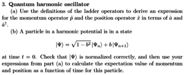 3. Quantum harmonic oscillator (a) Use the definitions of the ladder ...