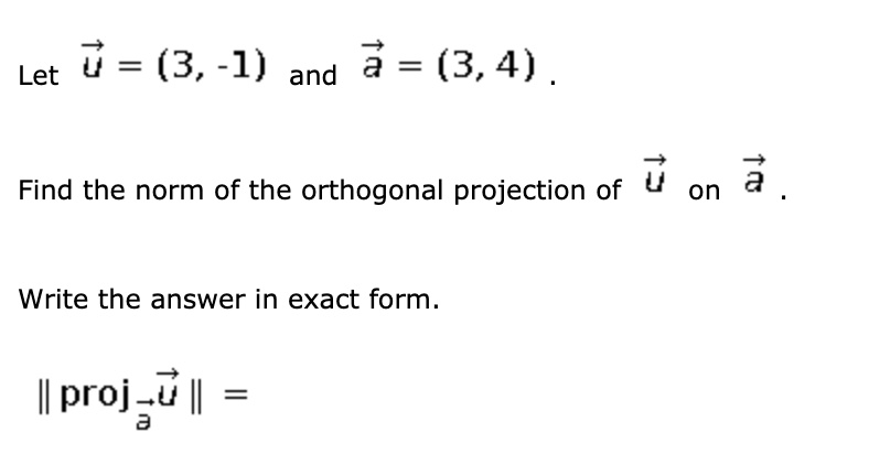 SOLVED: Let U = (3,-1) and a = (3,4) Find the norm of the orthogonal ...