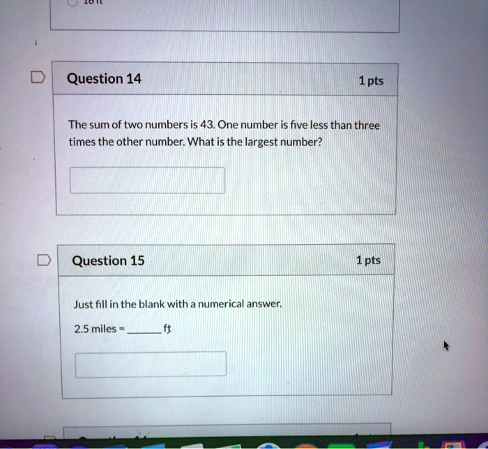 Question 14 1 pts The sum of two numbers is 43. One number is five less than three times the ...