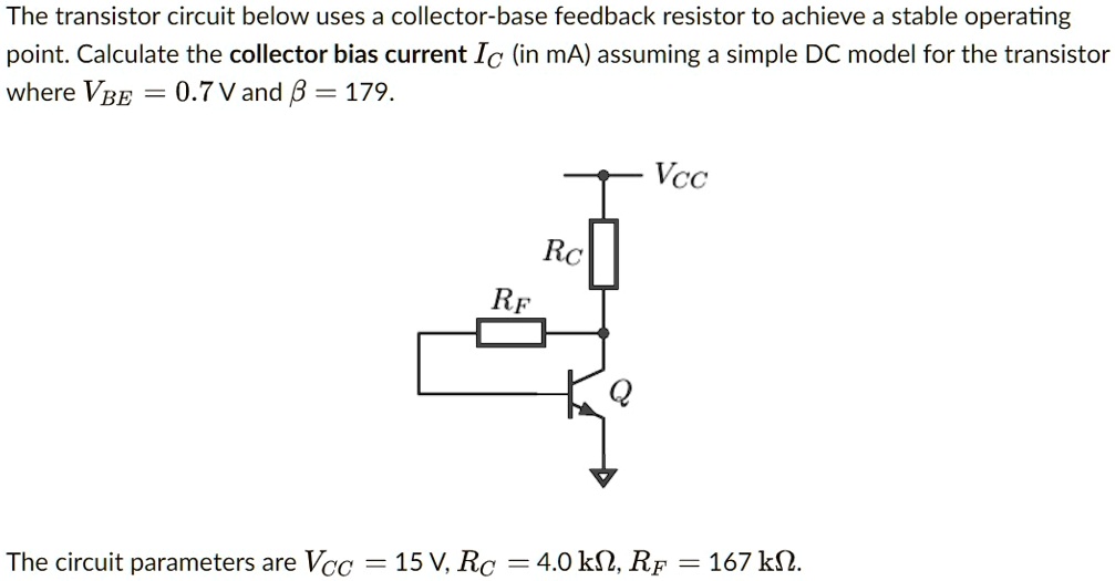 SOLVED: The transistor circuit below uses a collector-base feedback resistor to achieve a stable ...