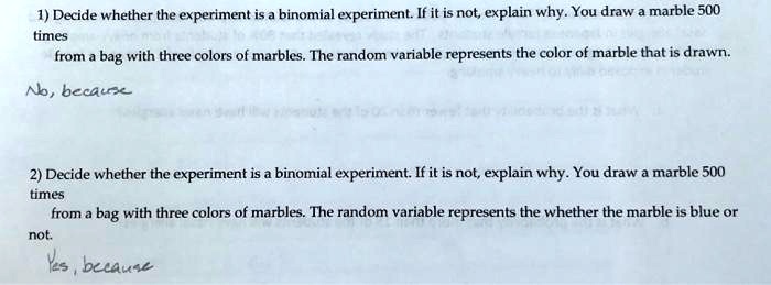 1 decide whether the experiment is a binomial experiment if it is not explain why you draw ...