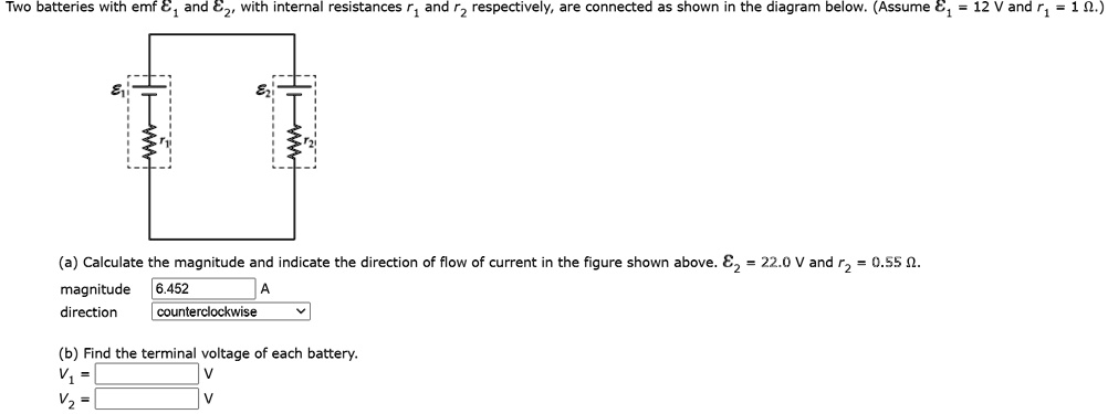 SOLVED: Two batteries with emf E1 and E2 and internal resistances r1 ...