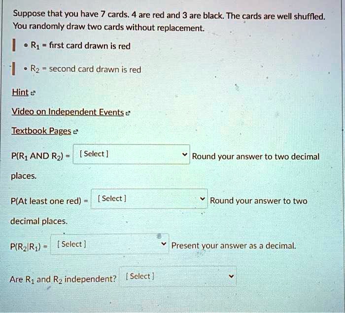 SOLVED: Suppose that you have 7 cards. 4 are red and 3 are black. The ...