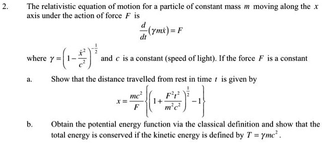 SOLVED: 2. The relativistic equation of motion for a particle of constant mass m moving along ...