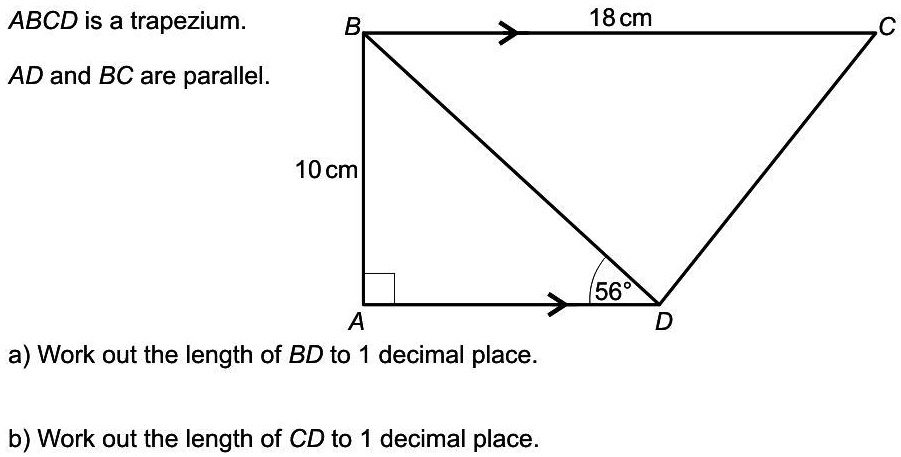 ABCD is a trapezium. AD and BC are parallel. a) Work out the length of BD to 1 decimal place. b ...