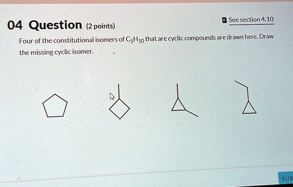 04 question 2 points see section 410 four of the constitutional isomers of c5h10 that are cyclic ...