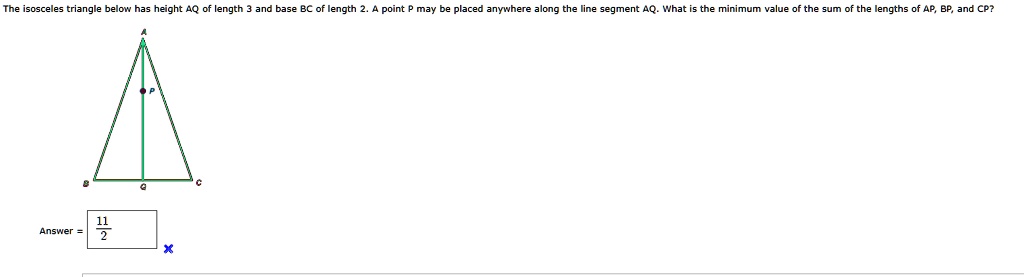 The isosceles triangle below has height AQ of length 3 and base BC of length 2. A point P may be ...