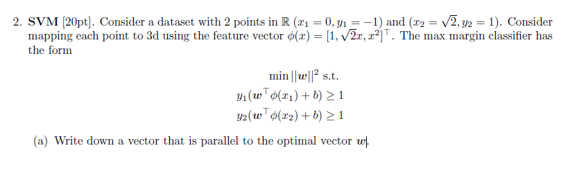 2. SVM [20pt]. Consider a dataset with 2 points in ℝ(x1=0, y1=-1) and (x2=√(2), y2=1). Consider ...