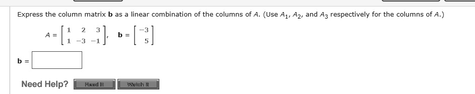 express the column matrix b as linear combination of the columns of a use a1 az and a3 ...