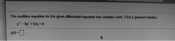 SOLVED: The auxiliary equation for the given differential equation has ...