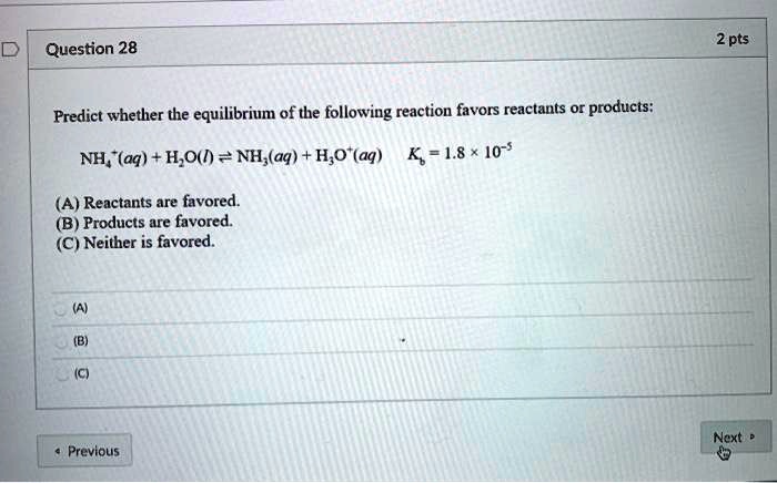 Question 28 Predict whether the equilibrium of the following reaction favors reactants or ...