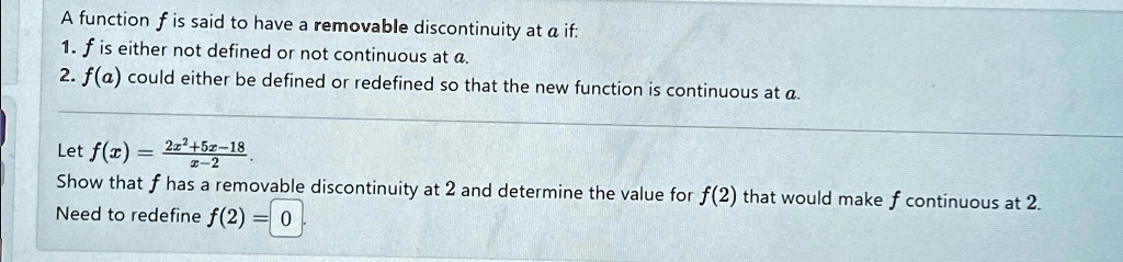 SOLVED: A function f is said to have a removable discontinuity at a if: f is either not defined ...