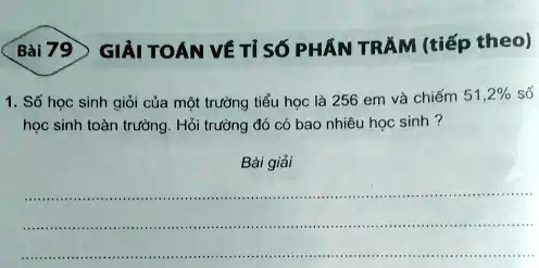 Bài 79 GI?I TOÁN V? T? S? PH?N TR?M (ti?p theo) 1. S? h?c sinh gi?i c?a m?t tr??ng ti?u h?c là ...