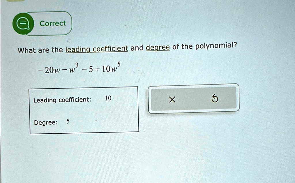 SOLVED: Correct What are the leading coefficient and degree of the ...