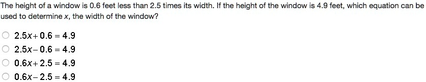 Please help with math The height of a window is 0.6 feet less than 2.5 ...