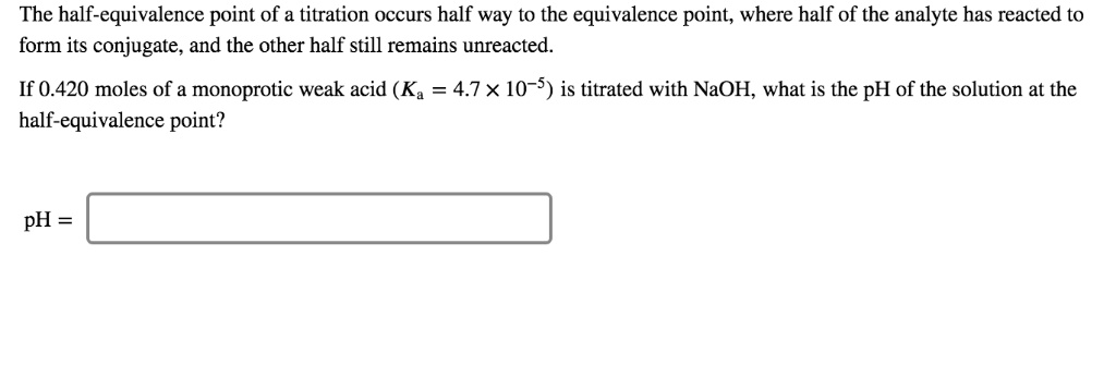 SOLVED: The half-equivalence point of a titration occurs half way t0 ...