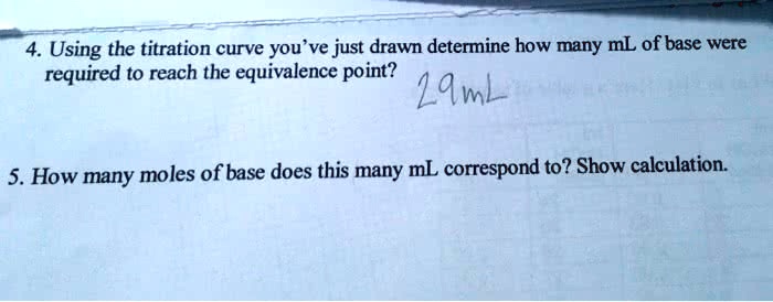 SOLVED: " Using the titration curve you've just drawn determine how many mL of base were ...