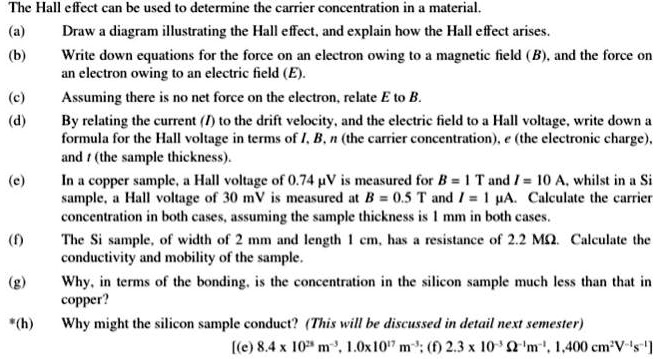 The Hall effect can be used to determine the carrier concentration in a ...