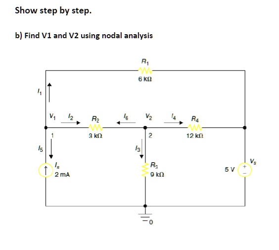 SOLVED: Show step by step. b) Find V1 and V2 using nodal analysis 12k ...