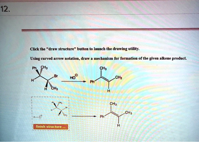 SOLVED: 12. Click the "draw structure" button to launch the drawing utility: Using curved arrow ...