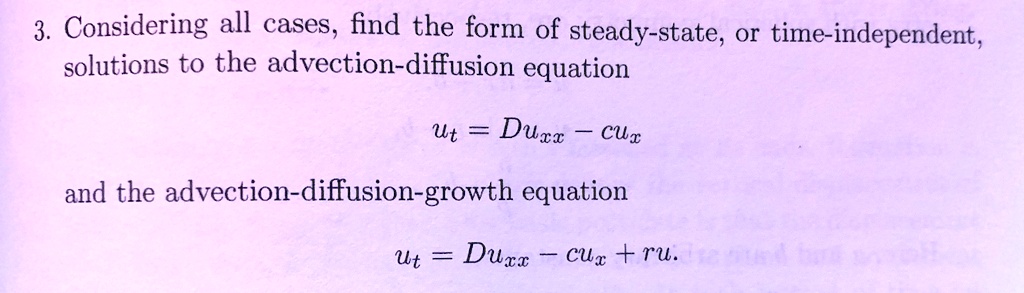 SOLVED: 3. Considering all cases, find the form of steady-state; Or time-independent; solutions ...