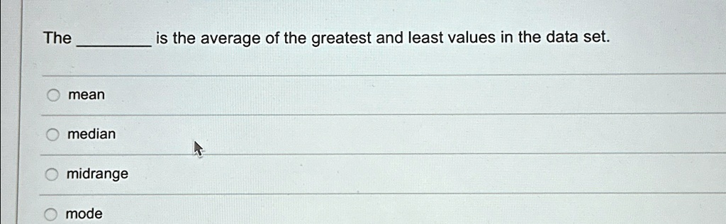 SOLVED: The is the average of the greatest and least values in the data ...
