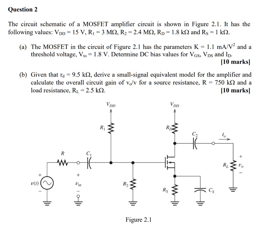Question 2 The circuit schematic of a MOSFET amplifier circuit is shown ...