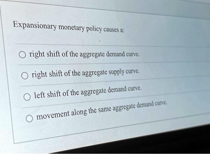 SOLVED: Expansionary monetary policy causes a: O right shift of the ...