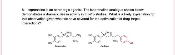 Isoprenaline is an adrenergic agonist. The isoprenaline analogue shown ...