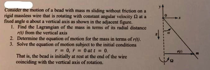 SOLVED: Consider the motion of a bead with mass m sliding without friction on a rigid massless ...