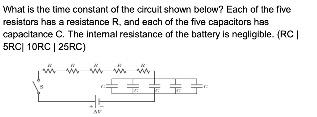 SOLVED: What is the time constant of the circuit shown below? Each of ...