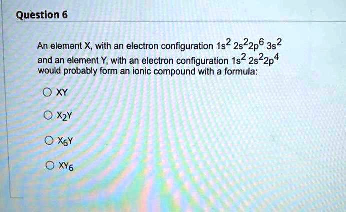SOLVED: An element X, with an electron configuration 1s2 2s2 2p6 3s2 and an element Y with an ...