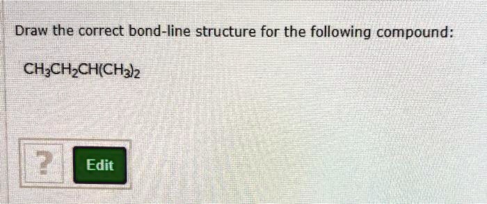 SOLVED: Draw the correct bond-line structure for the following compound ...