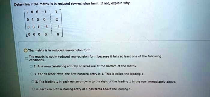 SOLVED: Determine if the matrix Is In reduced row-echelon form . If not, explain why: Othe ...