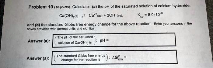 SOLVED:Problem 10 (18 polnts) . Calculate: (a) the pH of the saturated solution of calcium ...