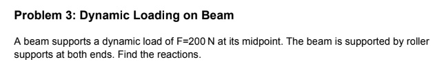 problem 3 dynamic loading on beam a beam supports a dynamic load of ...