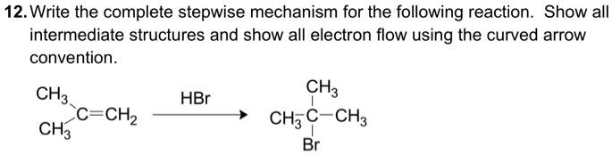 SOLVED: 12. Write the complete stepwise mechanism for the following reaction. Show all ...