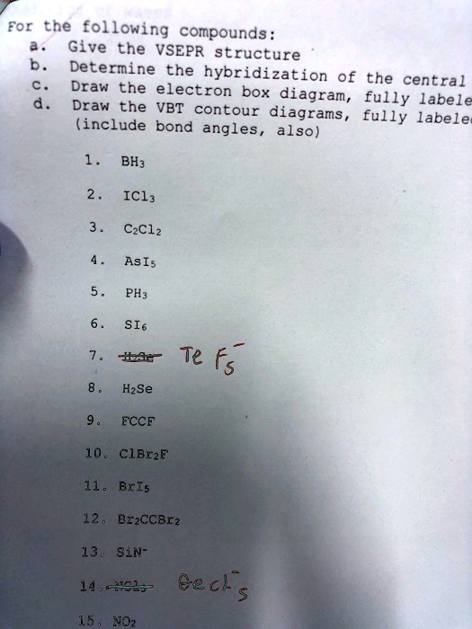 SOLVED: For the following compounds: Give the VSEPR structure. Determine the hybridization of ...