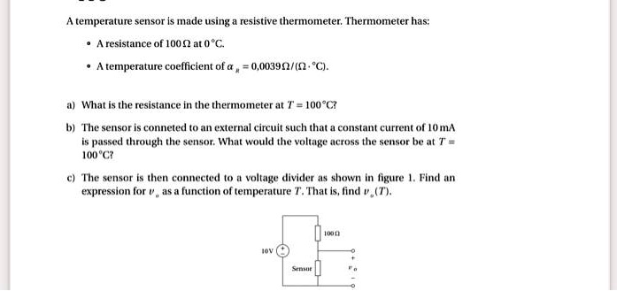 SOLVED: A temperature sensor is made using a resistive thermometer. The ...