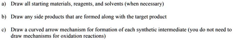 SOLVED: Draw all starting materials, reagents and solvents (when ...