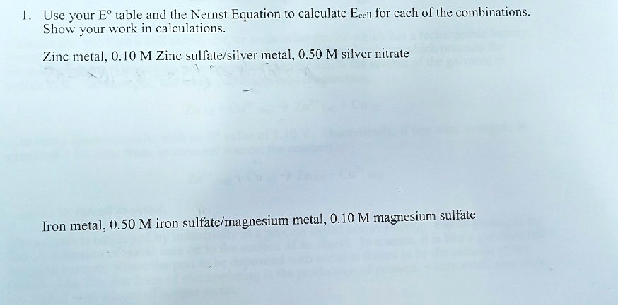 SOLVED: Use your E" table and the Nernst Equation to calculate Ecell ...